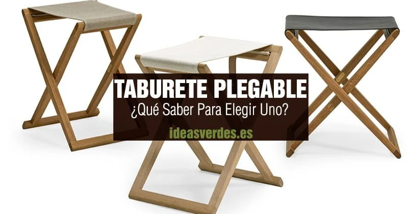 ¿Qué debes saber para elegir un buen taburete plegable? - Ideas Verdes