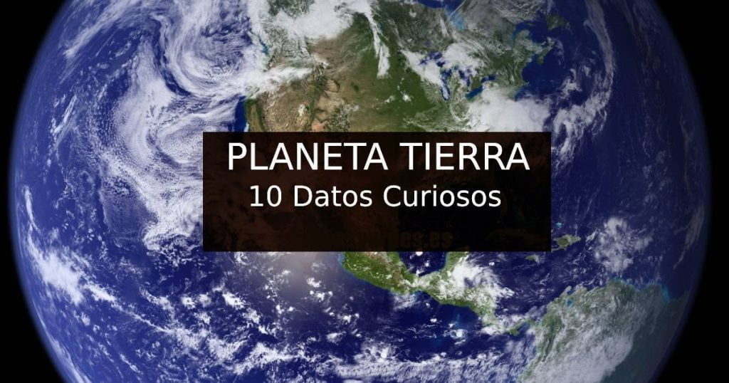 Datos curiosos de la Tierra. 10 cosas que no sabías del planeta